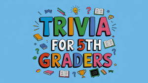 Trivia for 5th Graders: 375 Questions with Answers - Richmond Mom